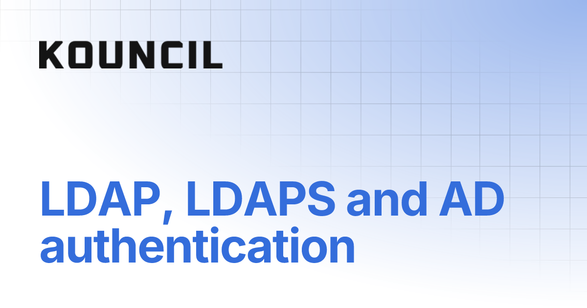 LDAP, LDAPS and AD authentication | Kouncil
