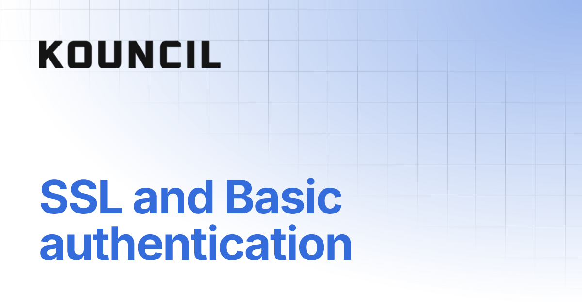 SSL and Basic authentication | Kouncil
